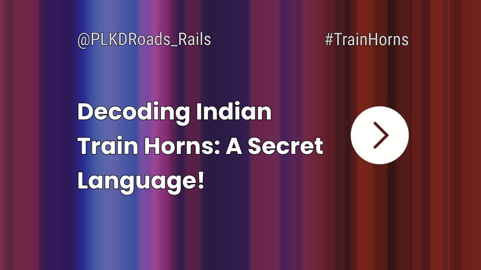 Decoding The Secret Language Of Indian Train Horns | Roadsandrails.org ...